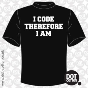 I Code Therefore I Am T-shirt - Dot Cotton