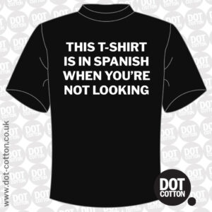 This T-shirt is in Spanish… T-shirt - Dot Cotton